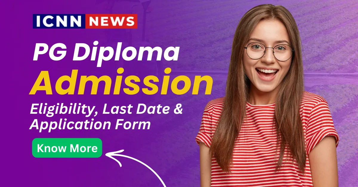PG Diploma Admission 2025 | Fee, Eligibility, Process, & Last date