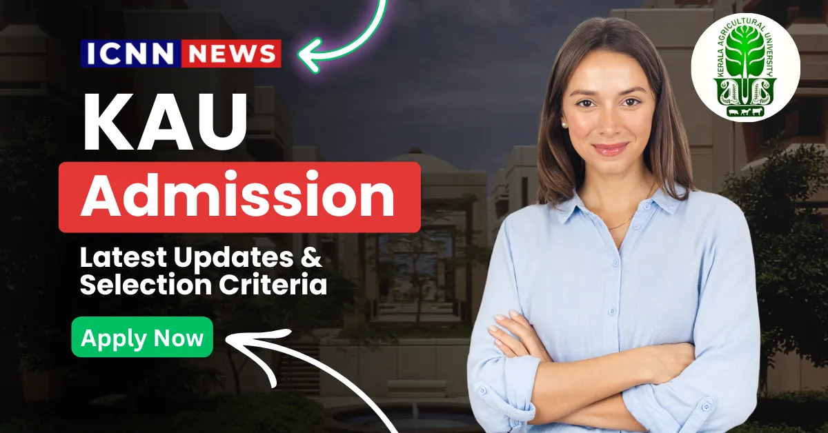 KAU Admission 2025-26 UG & PG Courses, Last date, Fee, Eligibility