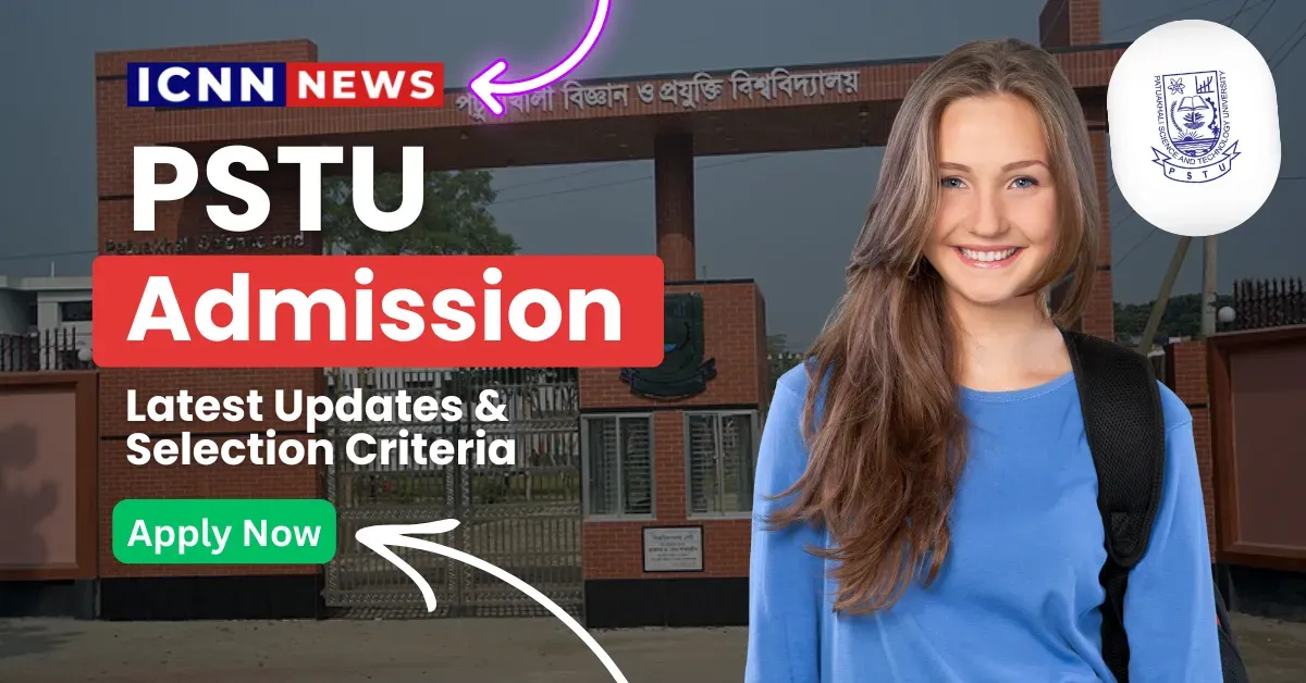 PSTU Admission 2025-26 | UG & PG Courses, Last Date, Fees, Eligibility