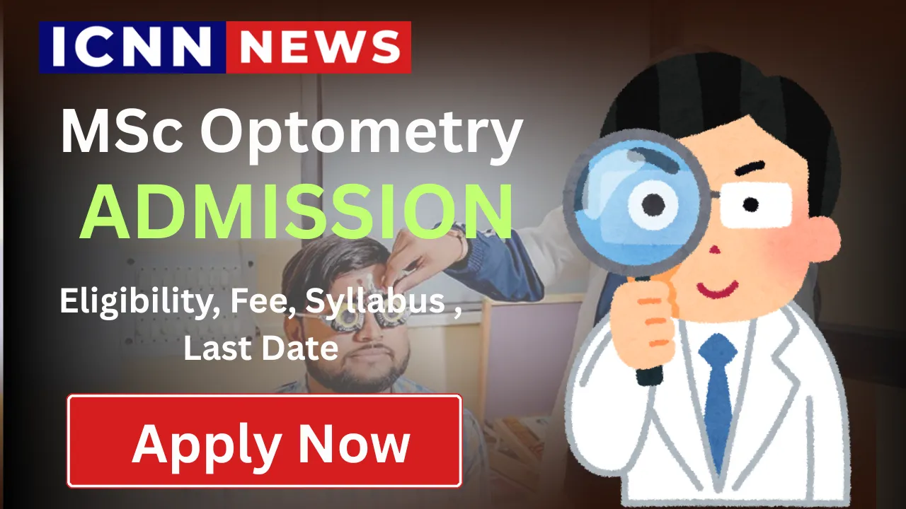 MSc Optometry Admission 2025: Eligibility, Syllabus & Fees