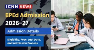 BPEd Admission 2026-27 | Eligibility, Last date, Fees, Admission Form